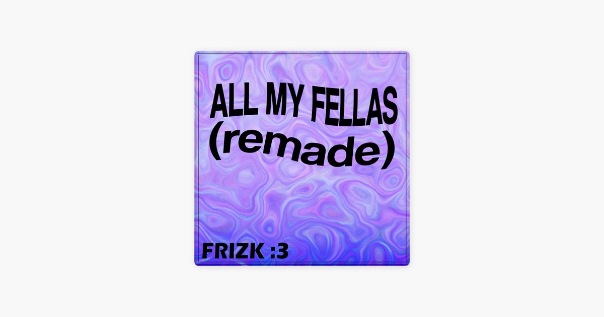 ‎All My Fellas (Frizky) - 由Frizk演唱 - Apple Music