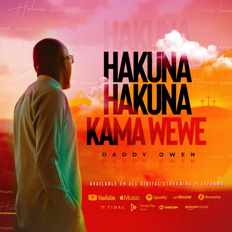 Hakuna Hakuna Kama Wewe - Daddy Owen: Song Lyrics, Music Videos & Concerts