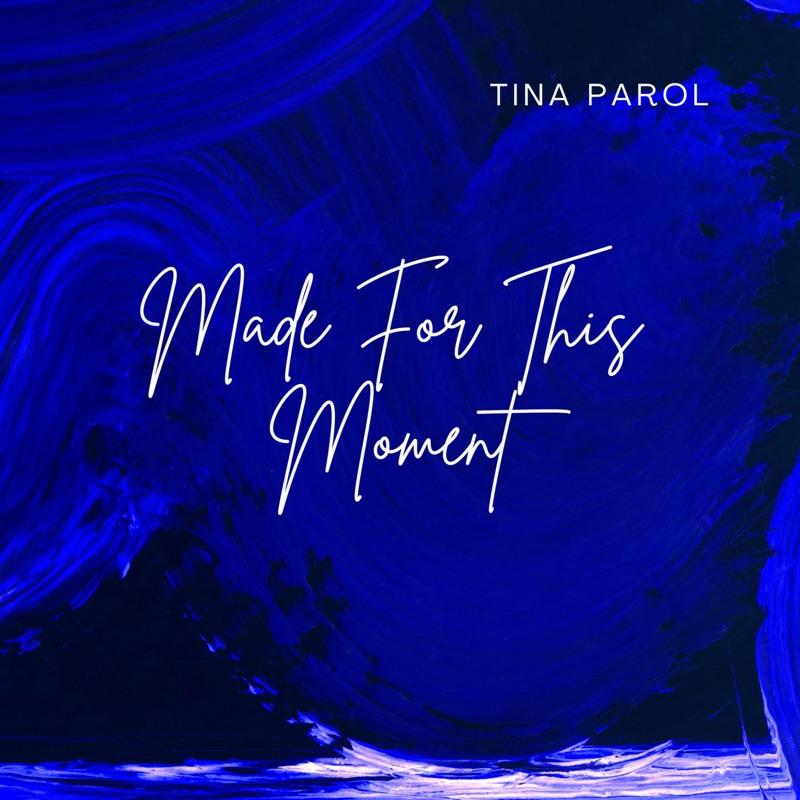 Made For This Moment - Tina Parol: Song Lyrics, Music Videos & Concerts