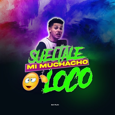 Sueltale Mi Muchacho Loco - Dj Pilin