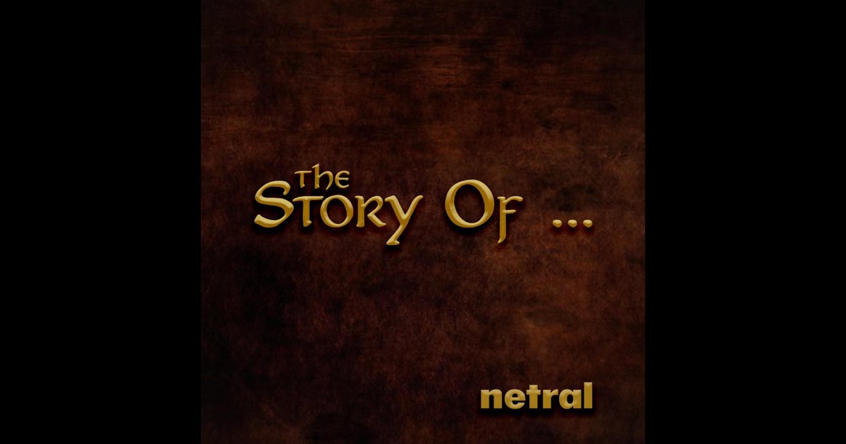 ‎Netral The Story Of - Album by NTRL - Apple Music