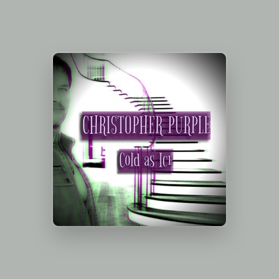 Christopher Purple - Songs, Concert tickets & Videos