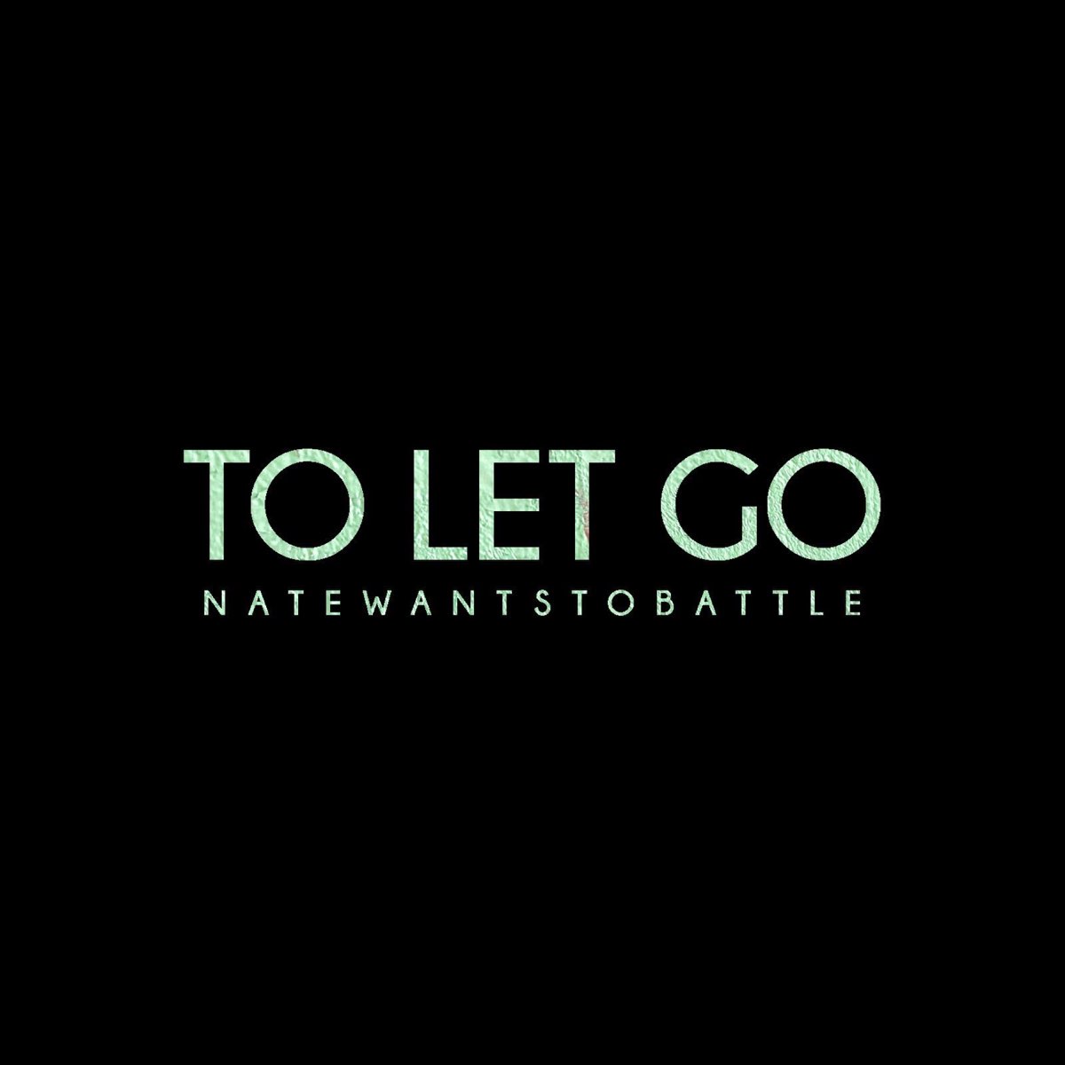 ‎To Let Go - Single - Album by NateWantsToBattle - Apple Music