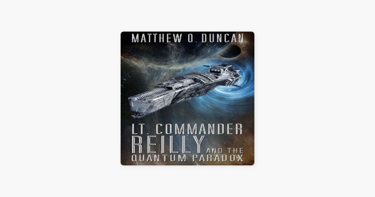 ‎Lt. Commander Reilly and the Quantum Paradox: Lt. Reilly, Book 5 ...