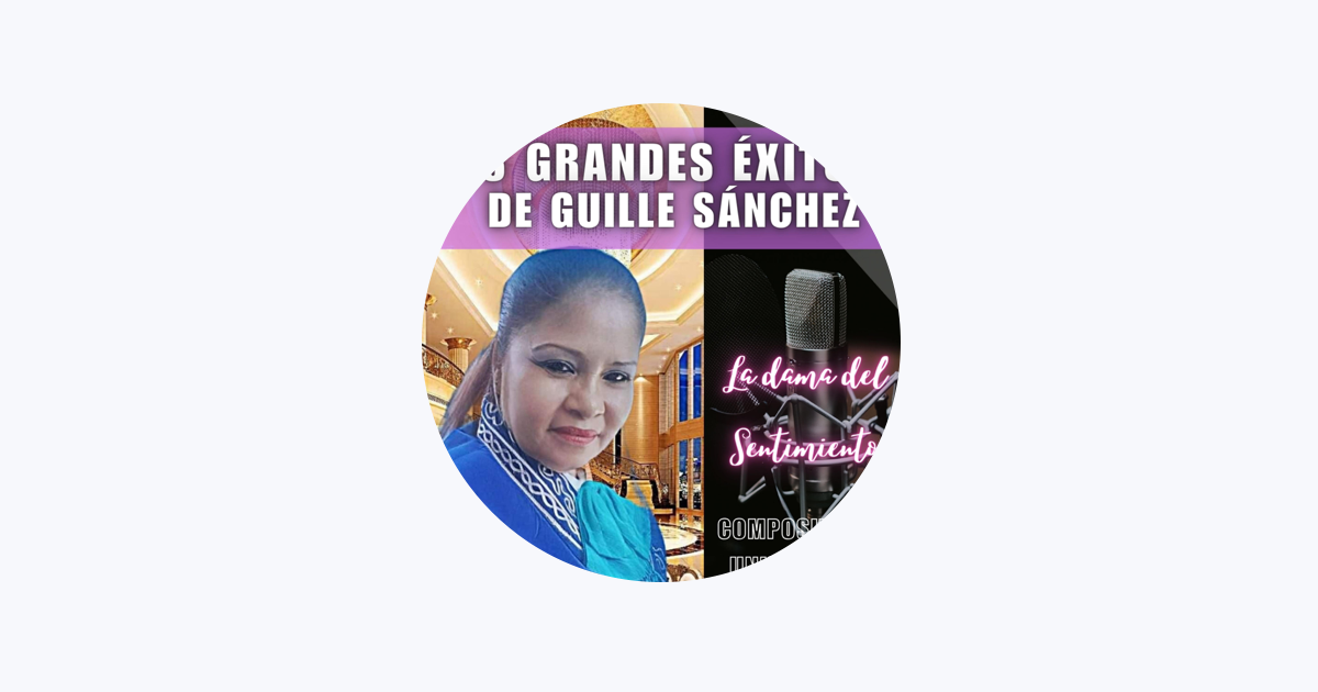 ‎33 GRANDES EXITOS DE GUILLE SANCHEZ LA DAMA DEL SENTIMIENTO COMPOSITORES UNIDOS MEX. - Apple Music