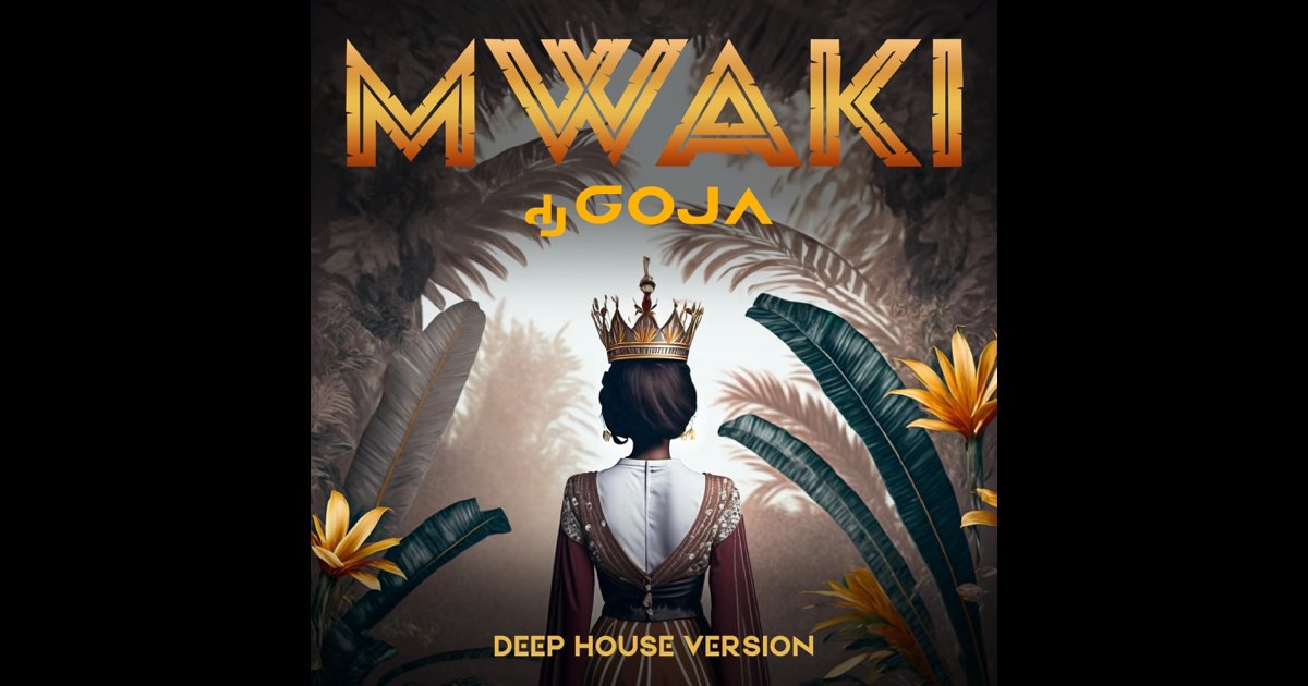 ‎Mwaki (Deep House Version) - Single – album – DJ Goja – Apple Music