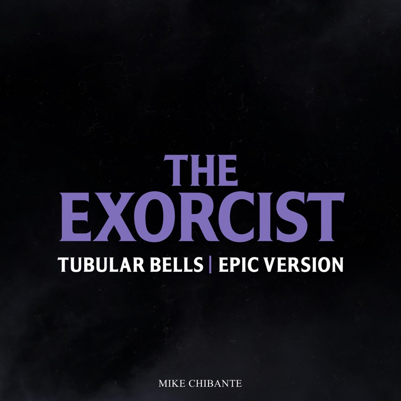 The Exorcist Theme Tubular Bells (Epic Version) - Mike Chibante: Song ...