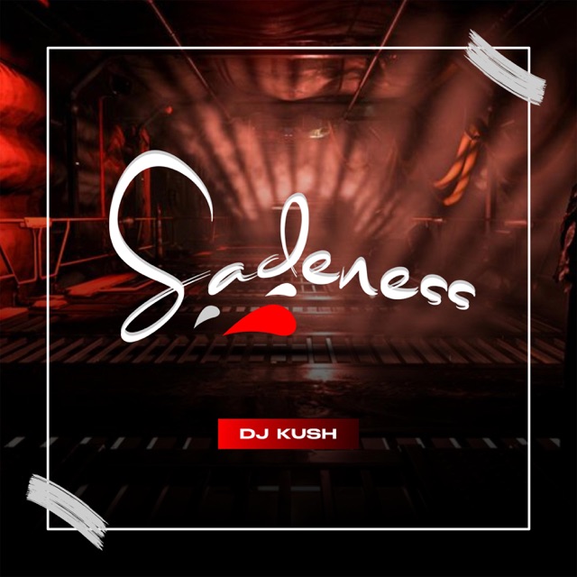 Sadeness by DJ Kush | Listen on Apple Music, Amazon, Tidal | PUSH.fm