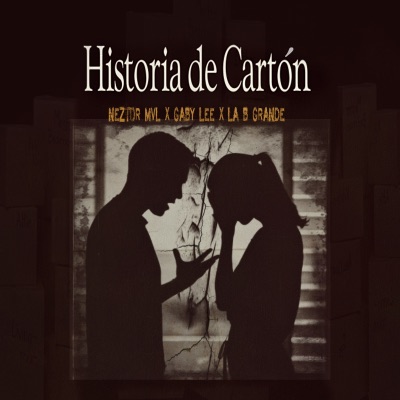 Historia de Cartón - Neztor MVL, Gaby Lee & La B Grande