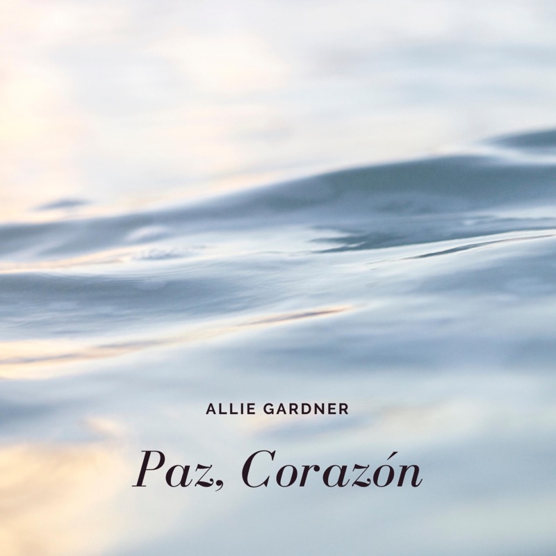 Paz Corazón - Allie Gardner: Song Lyrics, Music Videos & Concerts