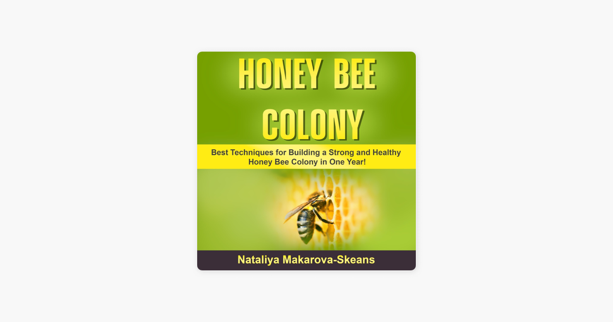 ‎Honey Bee Colony: Best Techniques for Building a Strong and Healthy ...