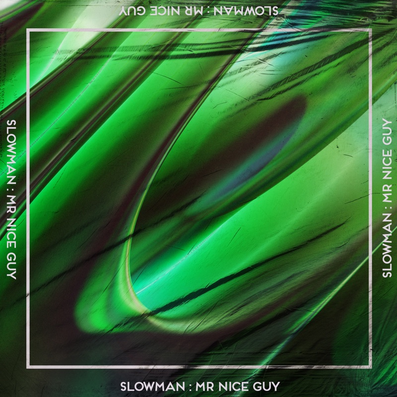 Mr Nice Guy - Slowman: Song Lyrics, Music Videos & Concerts