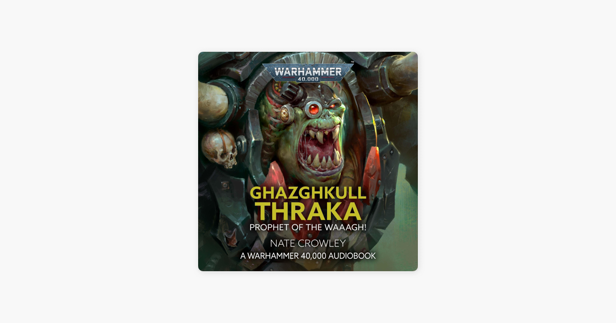 ‎Ghazghkull Thraka: Prophet Waaagh!: Warhammer 40,000 (Unabridged) by ...