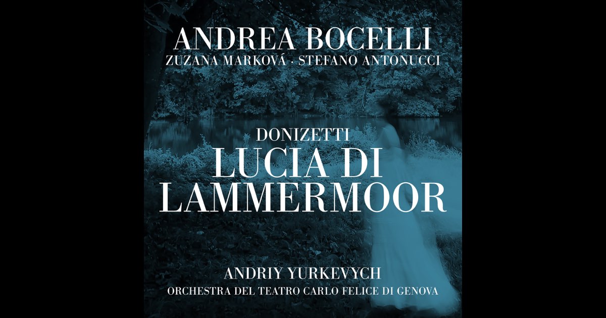 Donizetti: Lucia di Lammermoor》- Zuzana Marková, 安德烈・波切利, Stefano ...