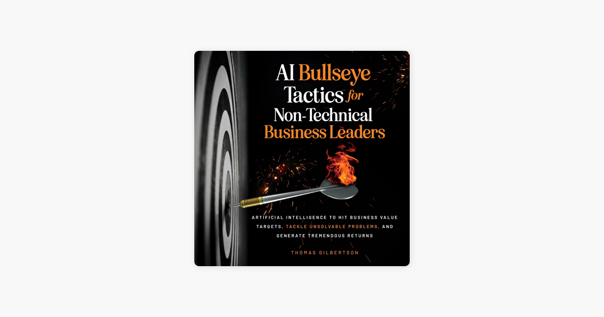 ‎Thomas Gilbertsonの「AI Bullseye Tactics for Non-Technical Business ...