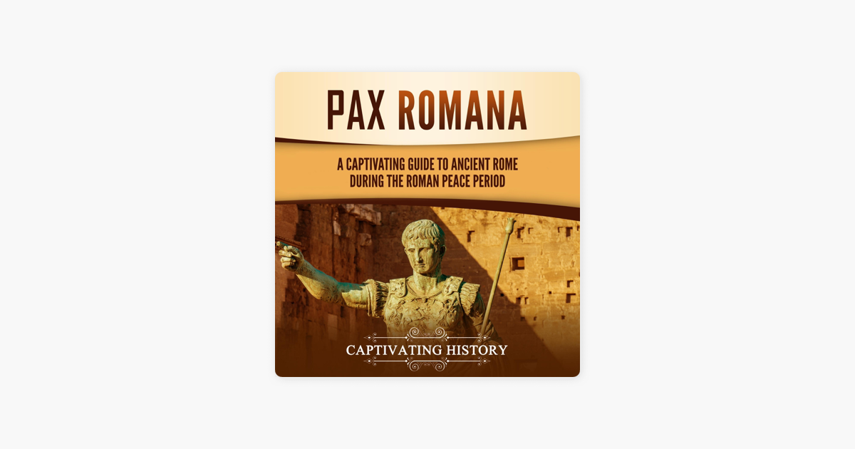 ‎Pax Romana: A Captivating Guide to Ancient Rome during the Roman Peace ...