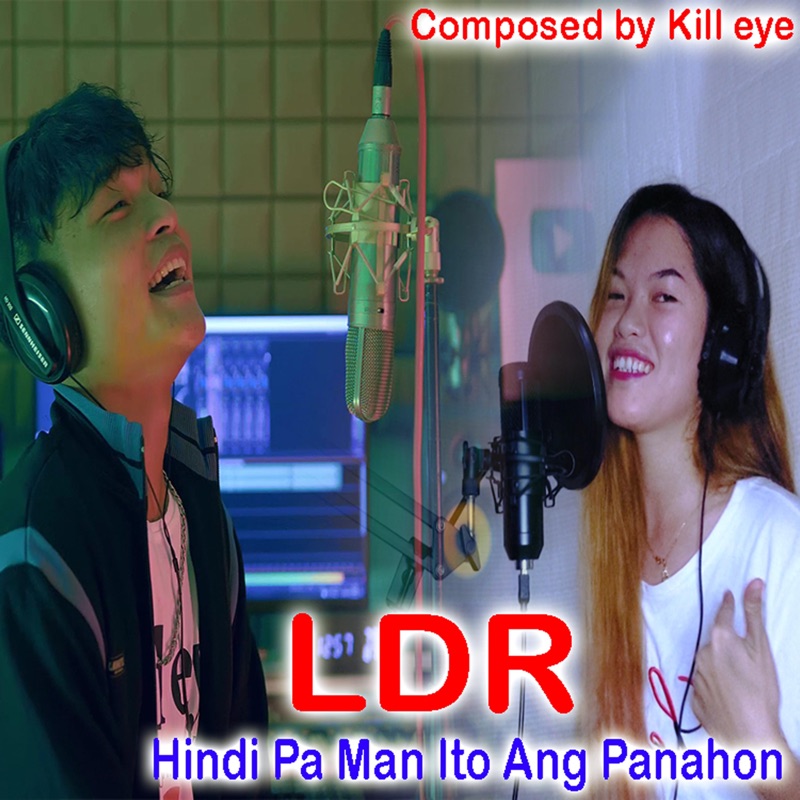 LDR (Hindi Pa Man Ito Ang Panahon) - Kill eye: Song Lyrics, Music Videos & Concerts