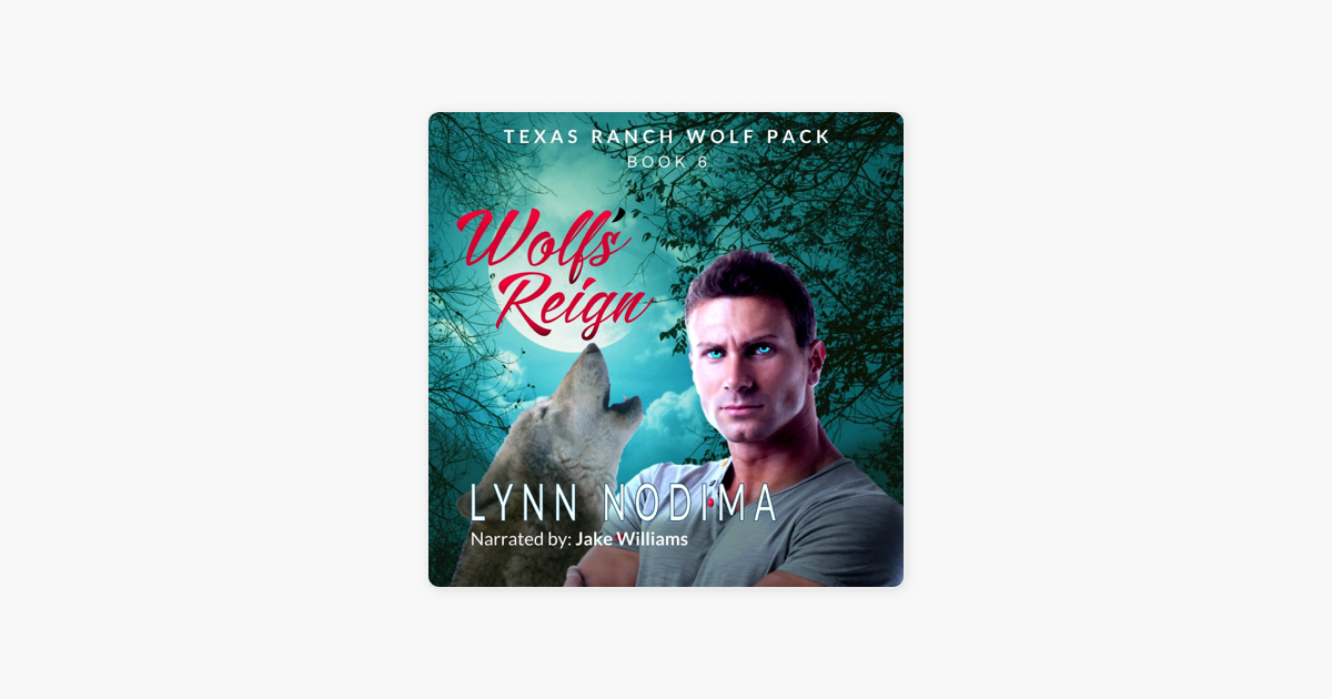 Wolf's Reign: Texas Ranch Wolf Pack Series, Book 6 (Unabridged)“ von ...