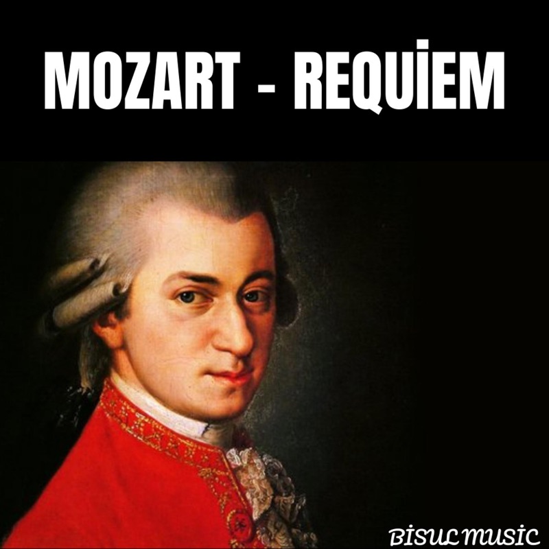 Mozart Requiem Full - BİSUL MUSİC: Song Lyrics, Music Videos & Concerts