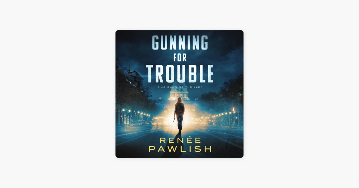 ‎Gunning for Trouble: A Jo Gunning Thriller (Unabridged) sur Apple Books