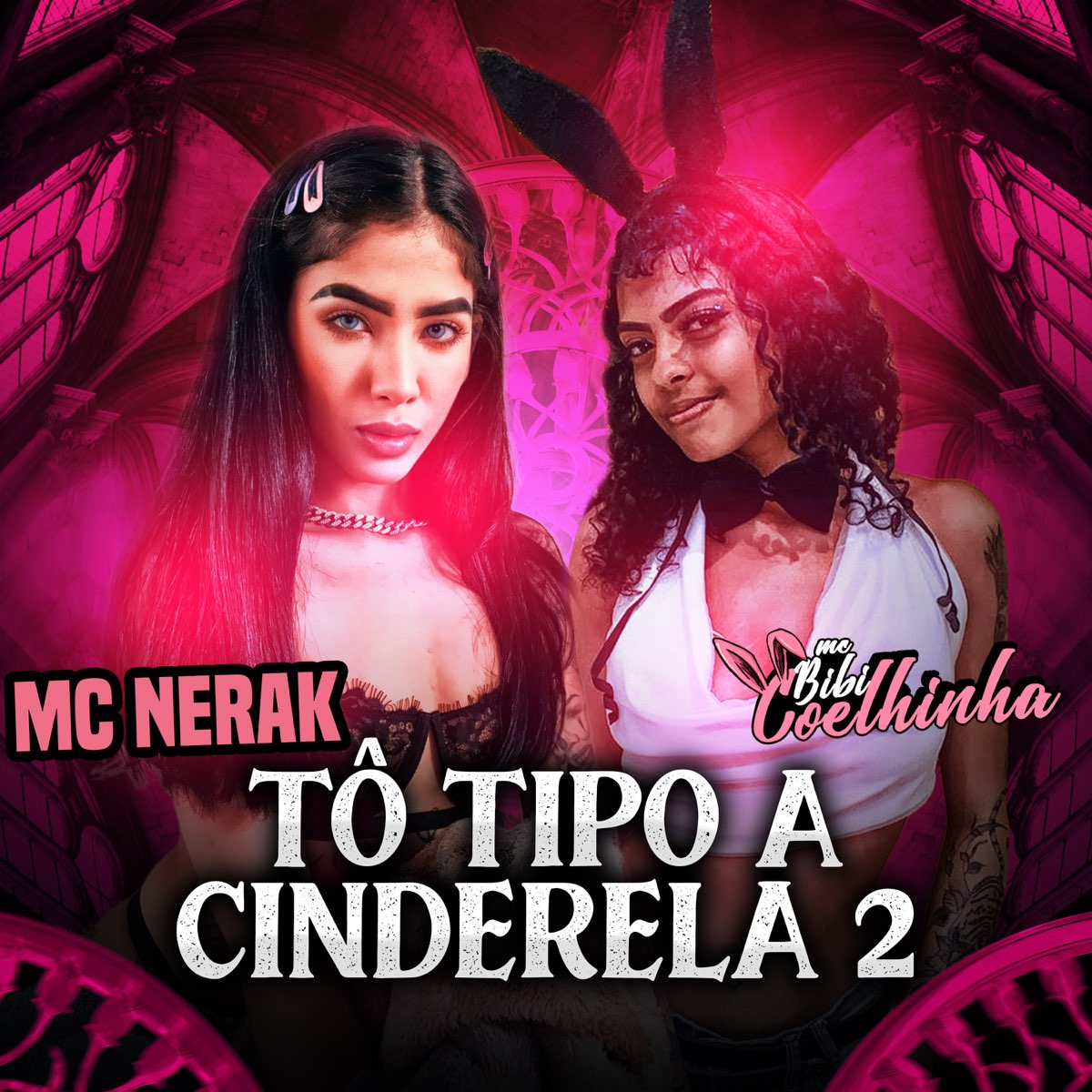Tô Tipo a Cinderela 2 - Single” álbum de MC Nerak & MC Bibi Coelhinha en Apple Music