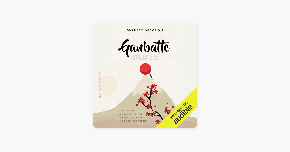 ‎Ganbatte: El arte japonés de vencer las dificultades (Unabridged) by ...