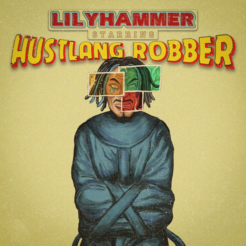 LILYHAMMER - Hustlang Robber: Song Lyrics, Music Videos & Concerts