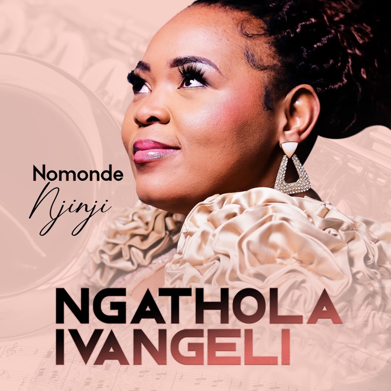 Ngathola Ivangeli - Nomonde Njinji: Song Lyrics, Music Videos & Concerts