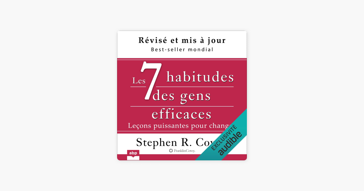 ‎Les 7 habitudes des gens efficaces: Leçons puissantes pour changer ...