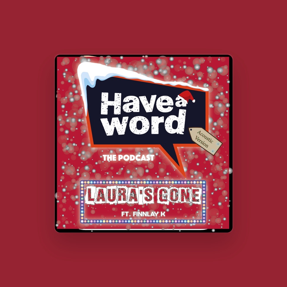 HAVE A WORD POD/FINNLAY K songs and albums | full Official Chart history