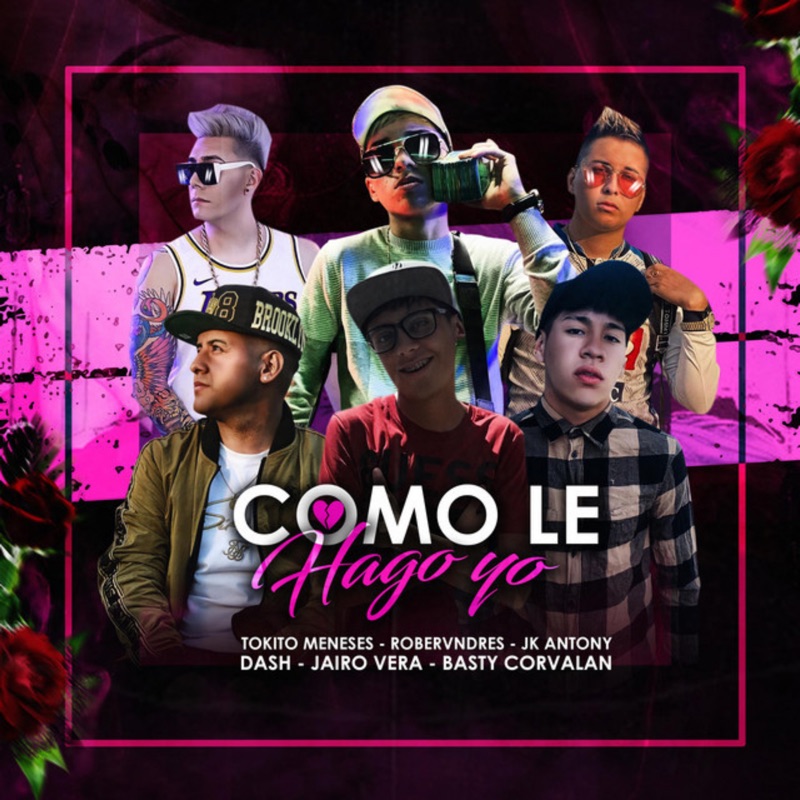 Como Le Hago Yo (feat. Jk.Antony, robertvndres & Tokito Meneses) - Dash ...