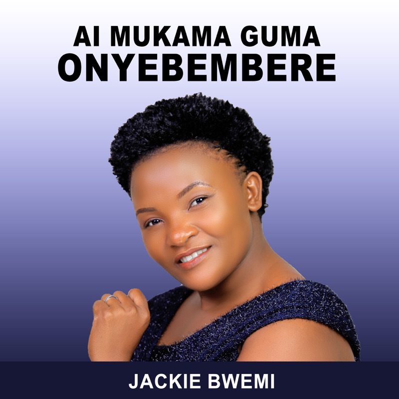Ai Mukama Guma Onyebembere - Jackie Bwemi: Song Lyrics, Music Videos ...