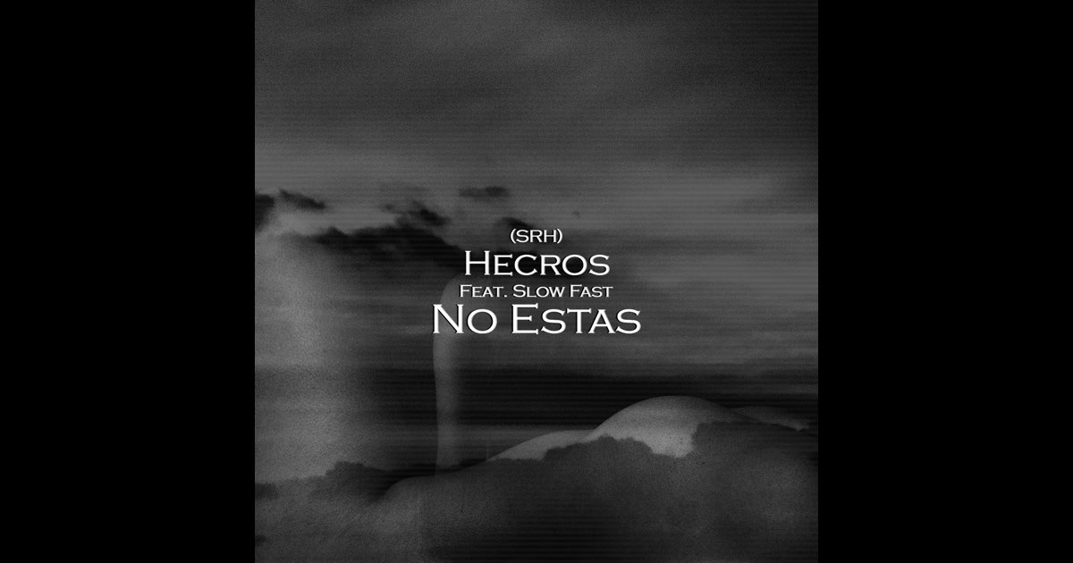 ‎No Estas (feat. SLOW FAST) - Single - Hecros (SRH)のアルバム - Apple Music