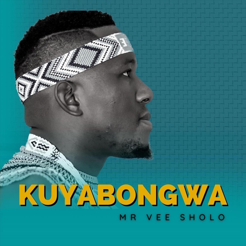 Kuyabongwa (feat. Siyabonga Mpungose) - Mr Vee Sholo: Song Lyrics ...