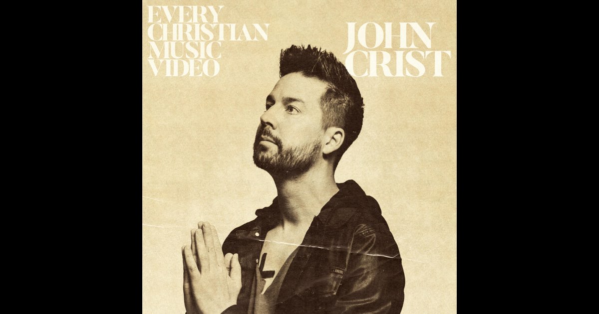 ‎Every Christian Music Video - Single - Album by John Crist - Apple Music