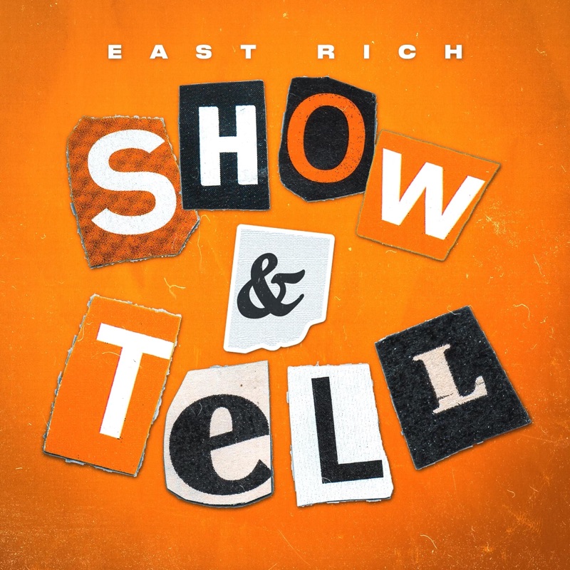 Show and Tell - EAST RICH: Song Lyrics, Music Videos & Concerts