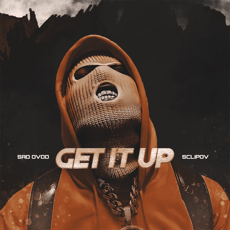 Get It Up - SAD OVOD, sclipov & Dark Side: Song Lyrics, Music Videos ...