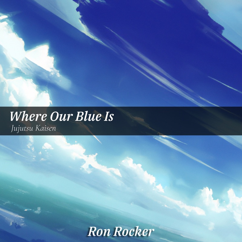Where Our Blue Is - Jujutsu Kaisen (Cover) - Ron Rocker: Song Lyrics ...