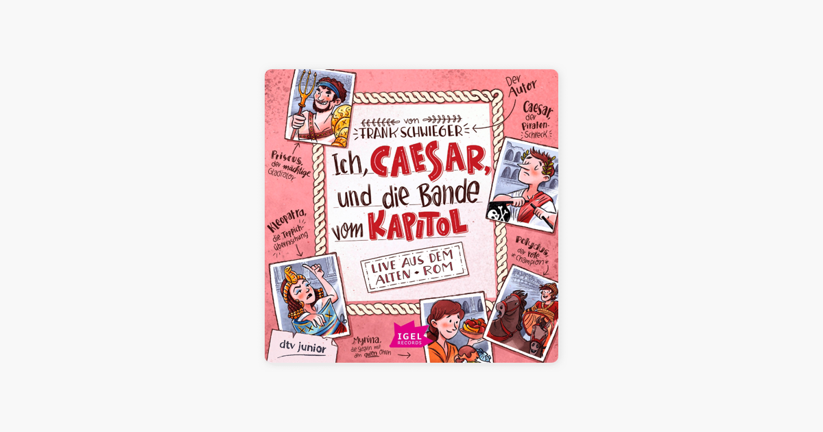 ‎Ich, Caesar, und die Bande vom Kapitol écrit par Frank Schwieger & Live aus der Geschichte sur ...