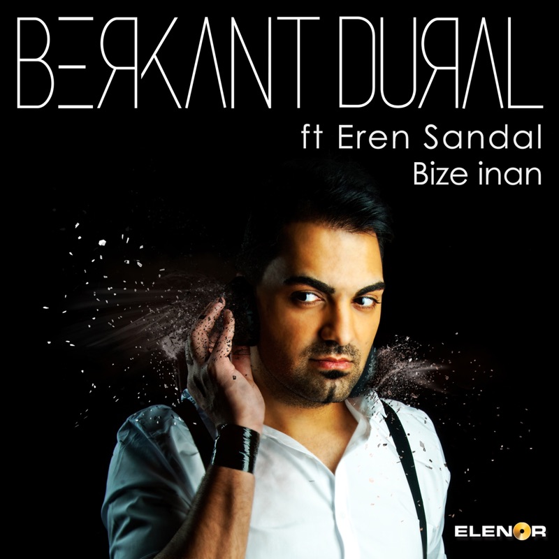 Bize İnan (feat. Eren Sandal) - Berkant Dural: Song Lyrics, Music ...