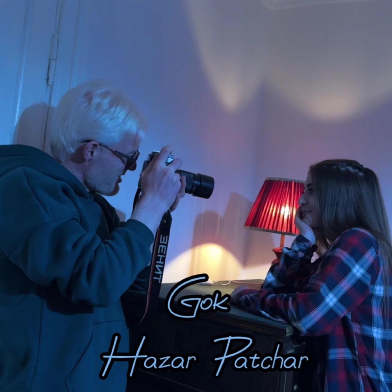 Hazar Patchar - Gok Khachatryan: Song Lyrics, Music Videos & Concerts
