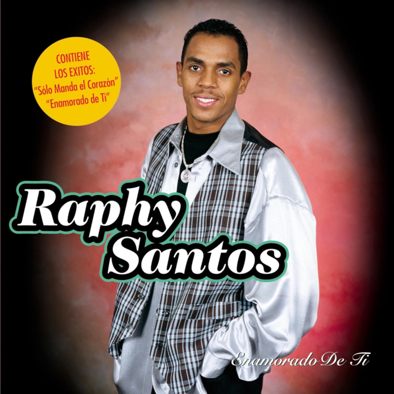 Enamorado de Tí - Raphy Santos: Song Lyrics, Music Videos & Concerts