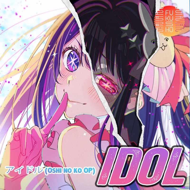 IDOL アイドル (Oshi no ko OP) - FUKUSHU BAND: Song Lyrics, Music Videos & Concerts