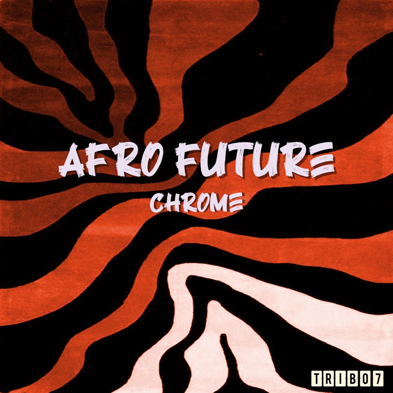 Chrome Beat - AFRO FUTURE: Song Lyrics, Music Videos & Concerts