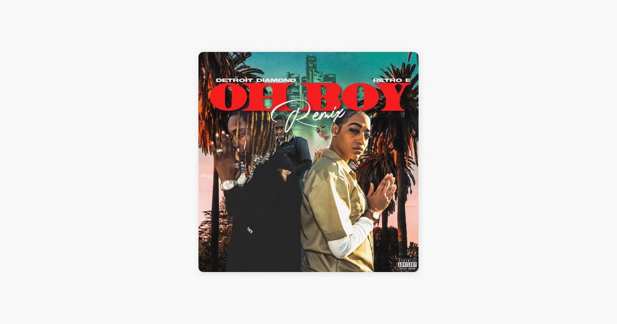 ‎Oh Boy (Remix) - Song by Detroit Diamond & Retro E - Apple Music