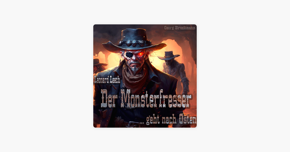 ‎Der Monsterfresser... geht nach Osten. Sammelband: Leonard Leech - Der ...