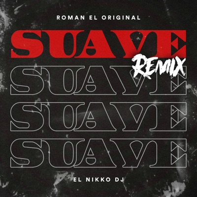 Suave (Remix) - El Nikko DJ & Roman El Original