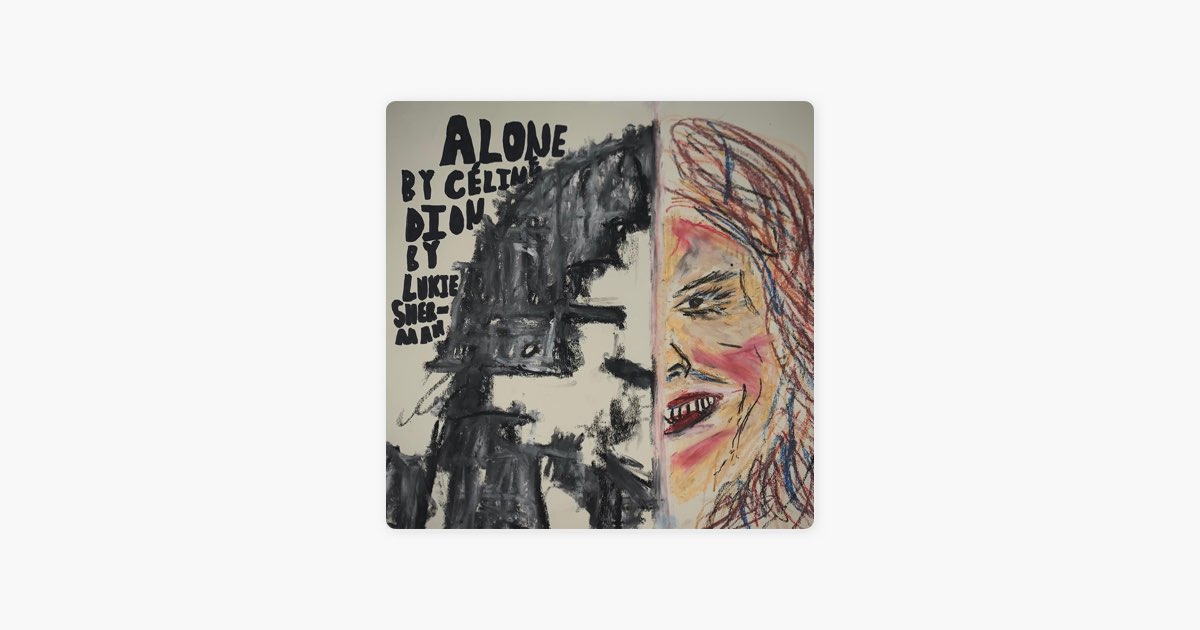 ‎Alone by Céline Dion by Lukie Sherman - Song by Lukie Sherman - Apple ...