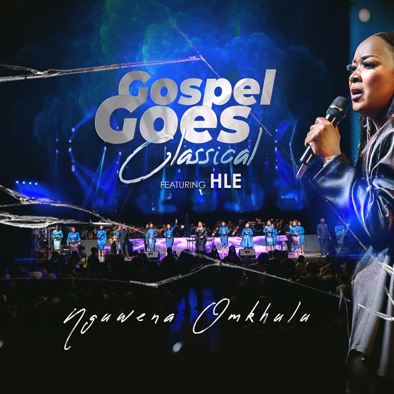 Nguwena Omkhulu (Live) [feat. Hle] - Gospel Goes Classical: Song Lyrics ...