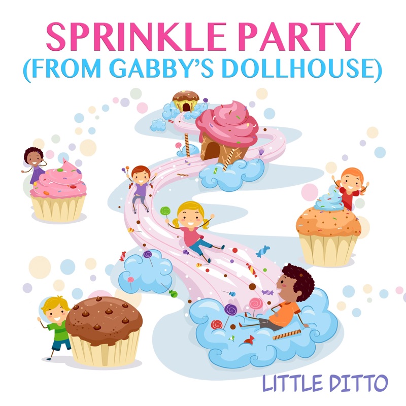 Sprinkle Party (From "Gabby's Dollhouse") - Little Ditto: Song Lyrics ...